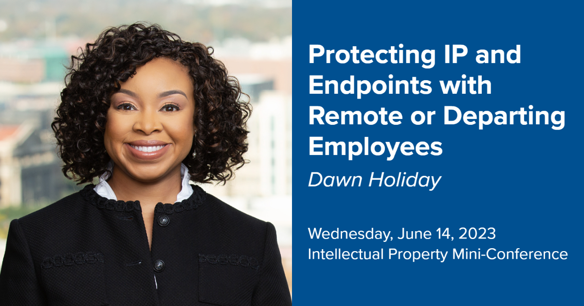 Dawn Holiday to Discuss “Protecting IP and Endpoints with Remote or ...