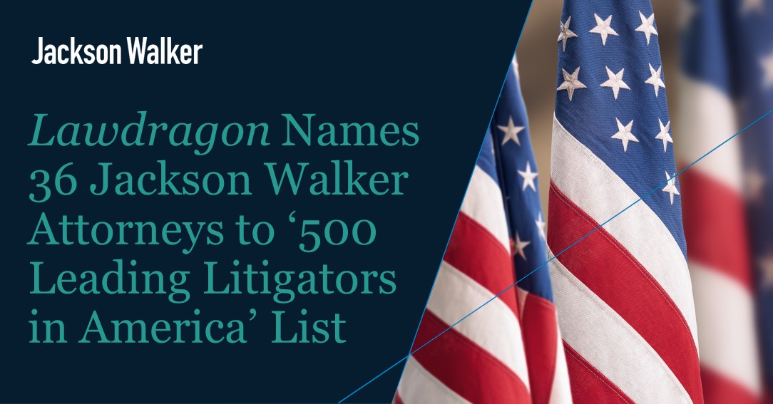 Jackson Walker Congratulates 36 Attorneys Named Among the Lawdragon 500 ...