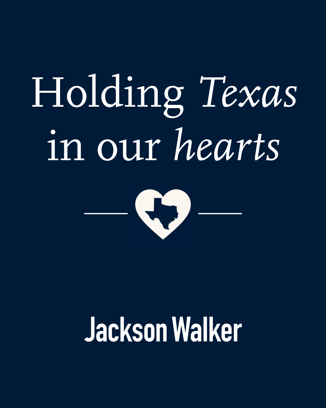 Holding Texas in Our Hearts: Hill Country Flood Relief – Jackson Walker