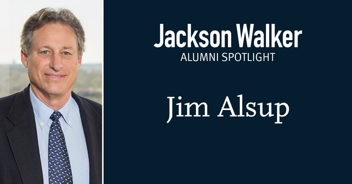 Alumni Spotlight: Jim Alsup – Jackson Walker
